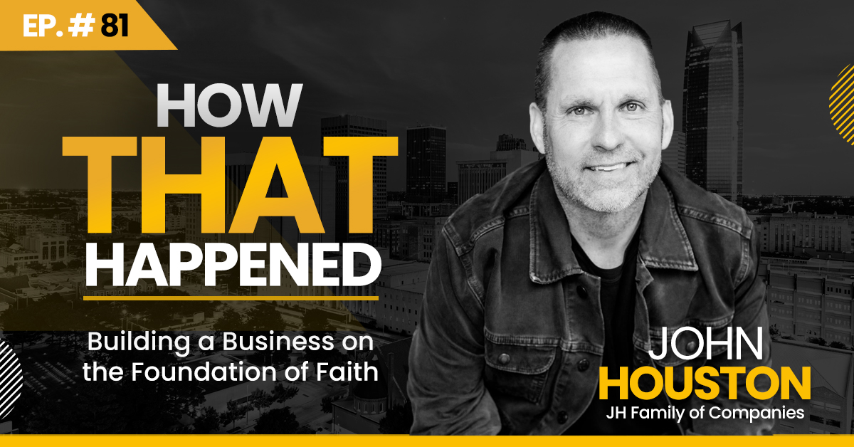 81. John Houston – JH Family of Companies - Building a Business on the ...